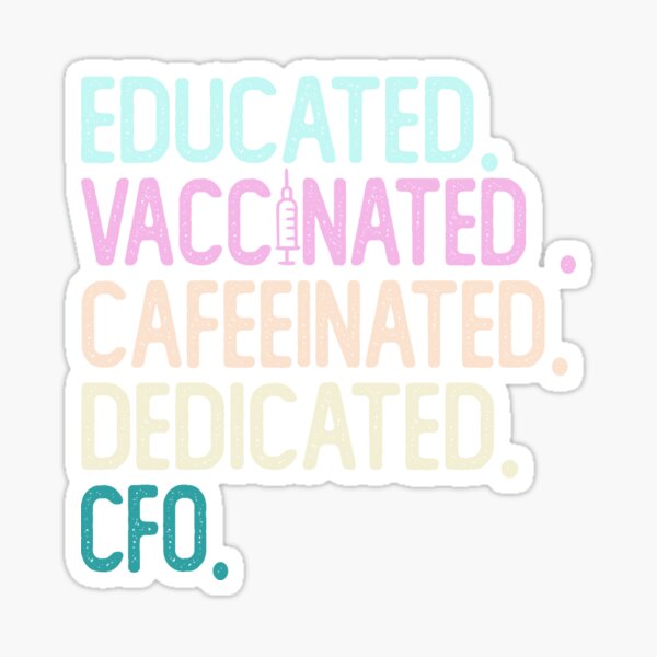 "Cfo Gift Educated Vaccinated Caffeinated Dedicated" Sticker by ...