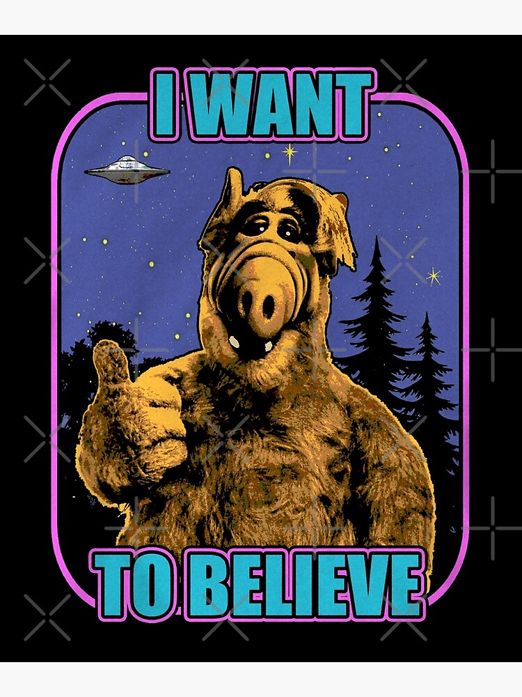 "I Want To Believe Alf Fan Art" Poster for Sale by RosaStettyn | Redbubble