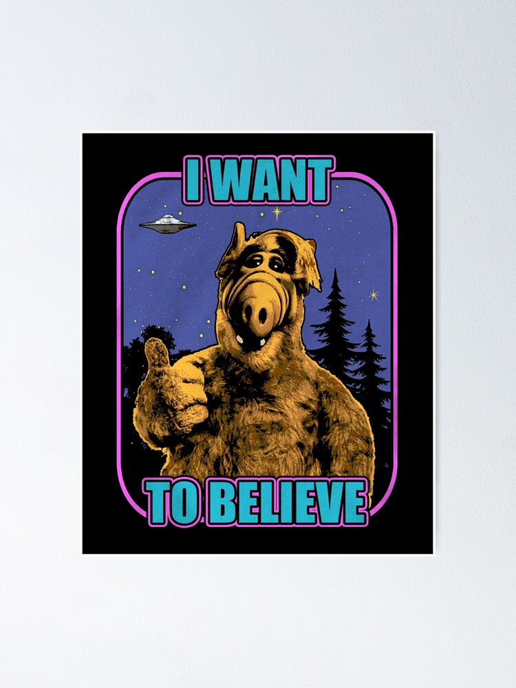 "I Want To Believe Alf Fan Art" Poster for Sale by RosaStettyn | Redbubble