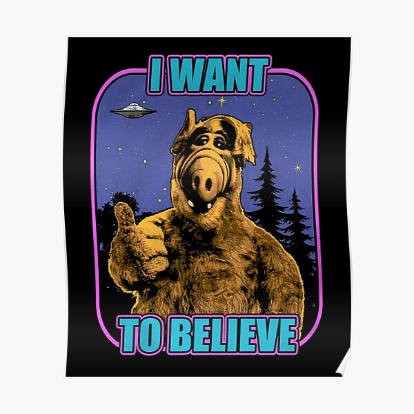 "I Want To Believe Alf Fan Art" Poster for Sale by RosaStettyn | Redbubble