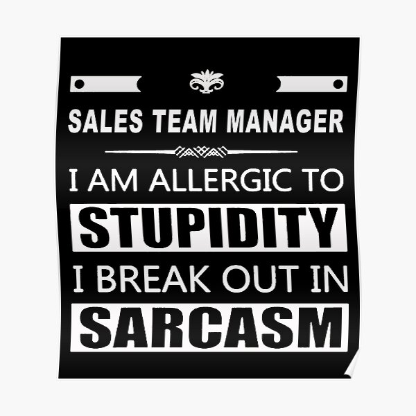 "Sarcasm White Sales Team Manager" Poster for Sale by Paagulan8Grace ...