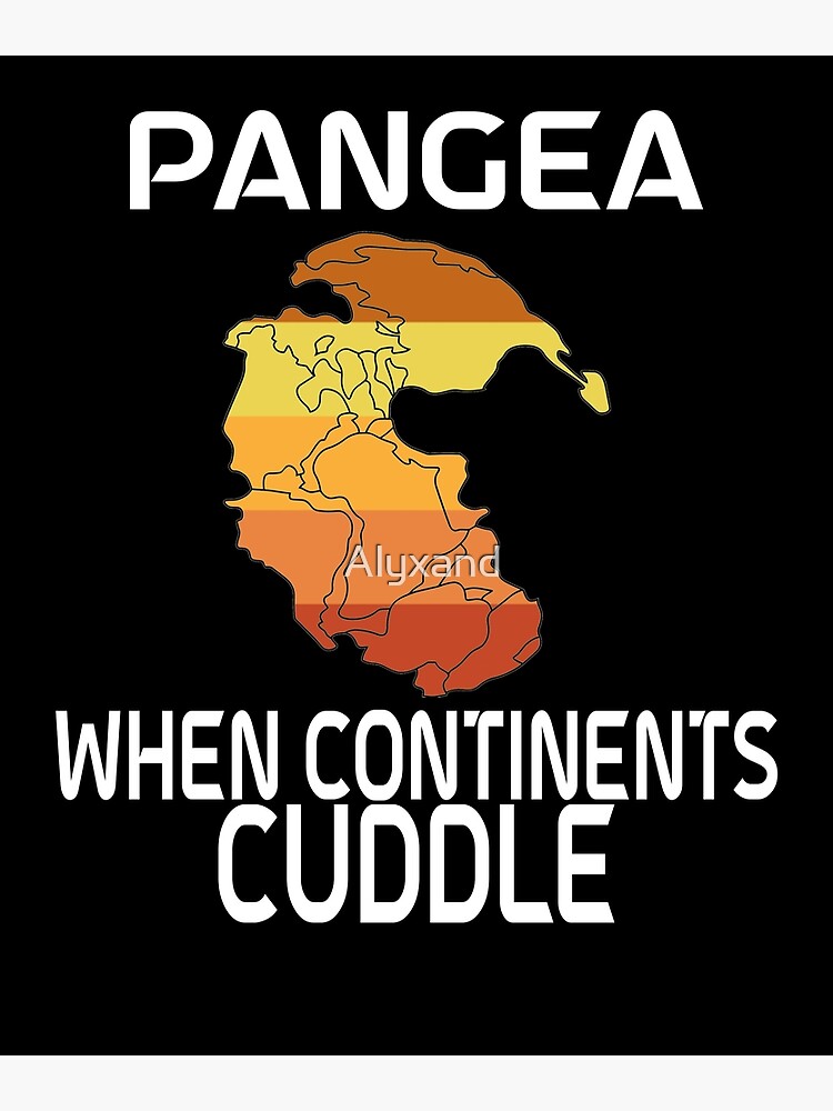 Pangea When Continents Cuddle Pangaea Geology Premium Matte Vertical ...