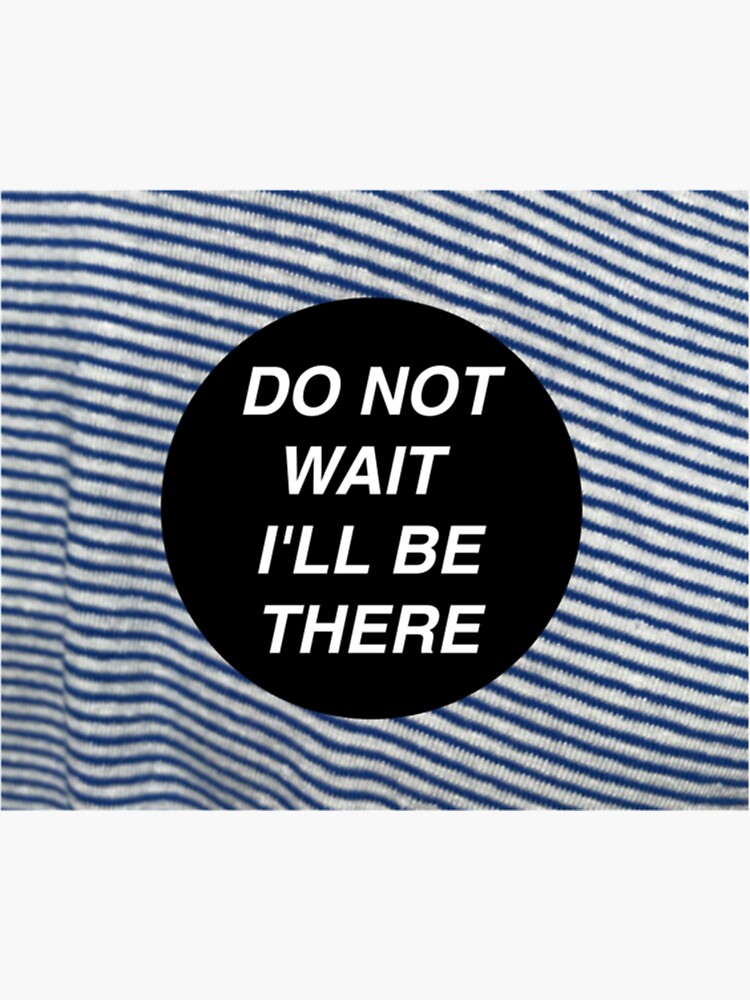 "Wallows Nothing Happens Do Not Wait Classic T-Shirt" Sticker by ...