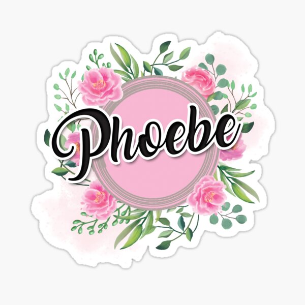 "Phoebe name " Sticker by badinboow | Redbubble