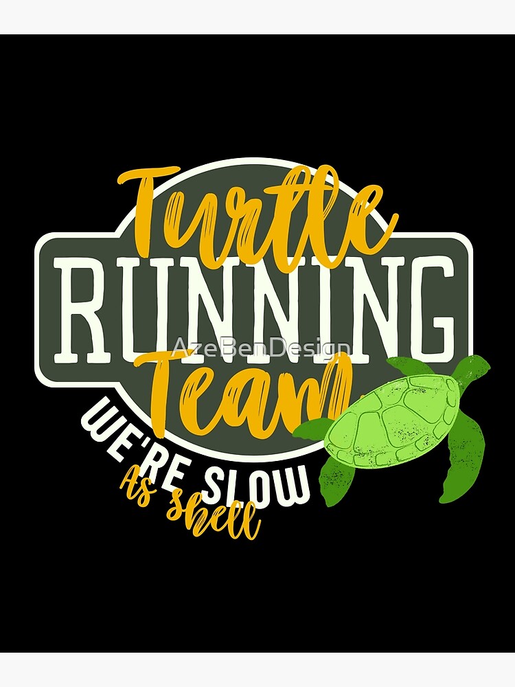 "Turtle Running Team We'Re Slow As Shell" Poster for Sale by ...
