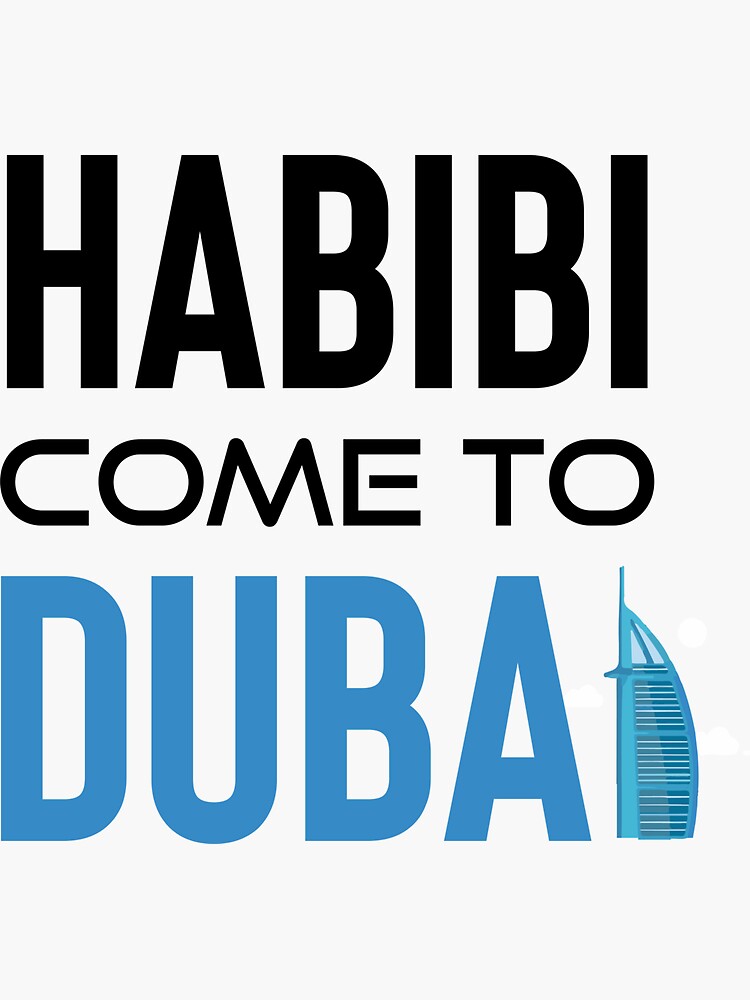 "HABIBI COME TO DUBAI" Sticker by artisanaa | Redbubble