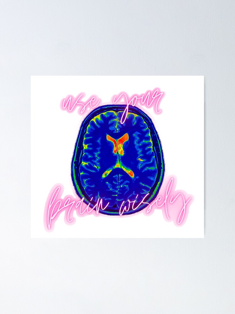 "Use your brain wisely, MRI brain in color " Poster for Sale by hohoop ...
