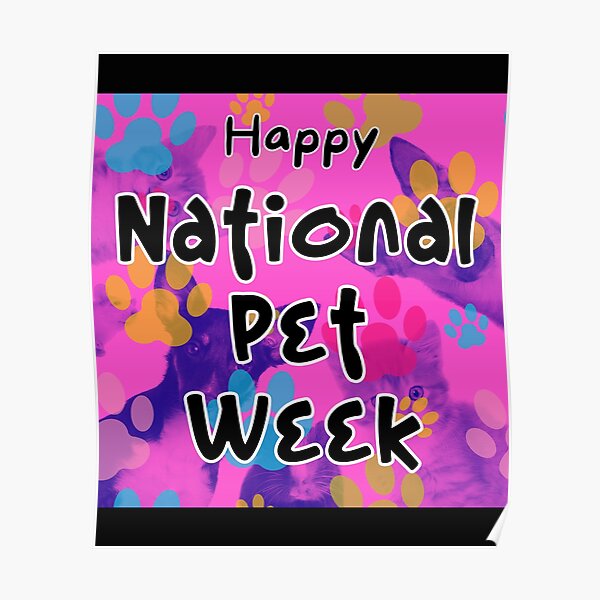 "Happy National Pet Week - National Pet Week" Poster for Sale by ...