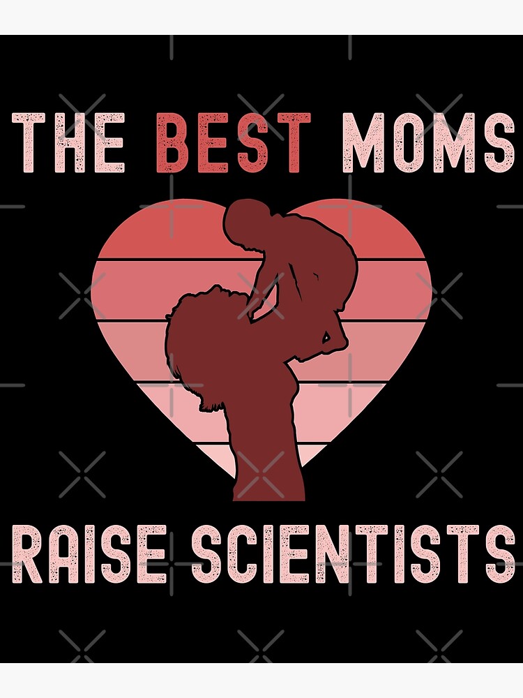 "The Best Moms Raise Scientists - Happy Mother's Day, Microbiology ...
