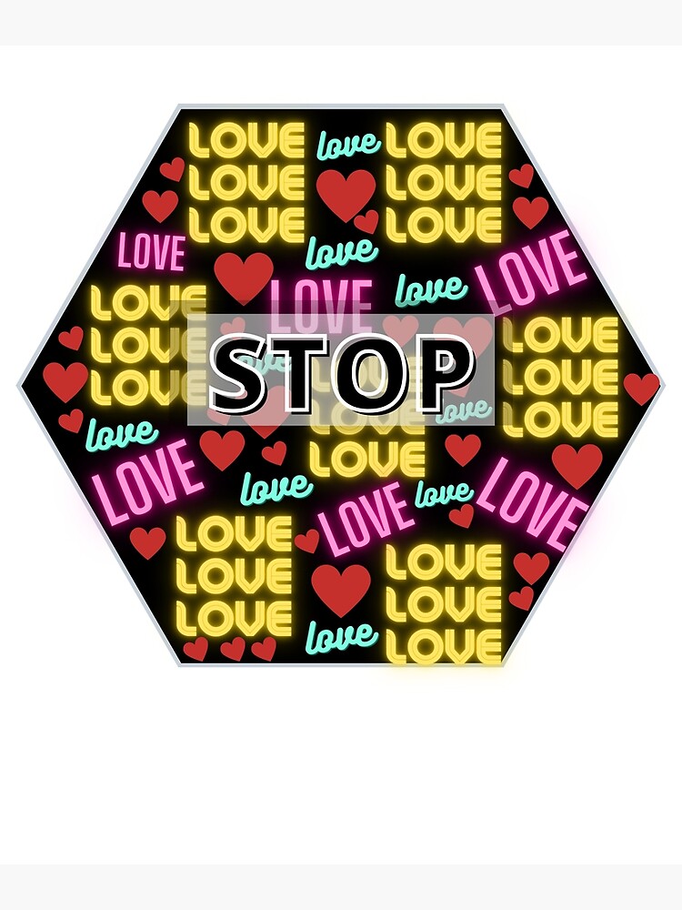 "Stop sign to Love. Stop and Love" Poster by TracyDDigitals | Redbubble