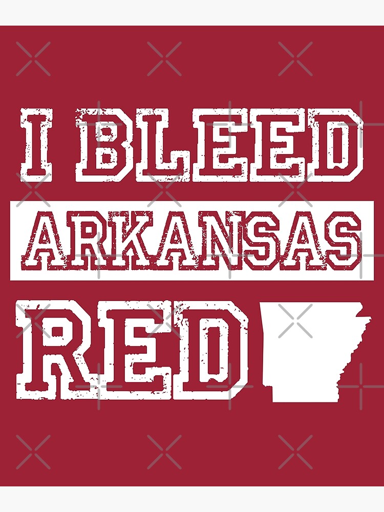 "I Bleed Red Arkansas UArk Razorback Pride" Poster for Sale by ...