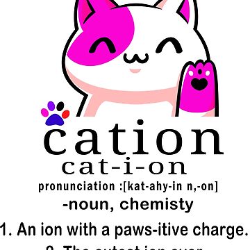 "cat-ion, Cation is the cutest ion in chemistry" Sticker for Sale by ...