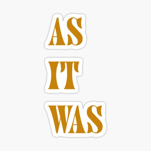 "As It Was" Sticker by mharrison98 | Redbubble