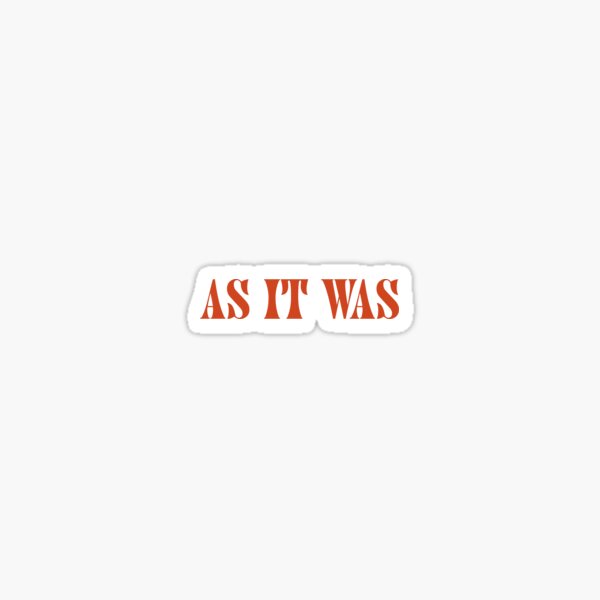 "As It Was" Sticker for Sale by mharrison98 | Redbubble