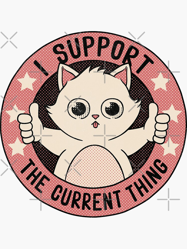 "I Support The Current Thing Cat by Tobe Fonseca" Sticker by ...