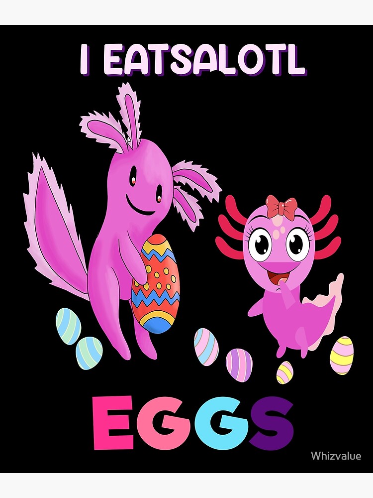 "Easter Axolotl I Eatsolotl Eggs Cute Kawaii Axolotl Easter" Poster by ...