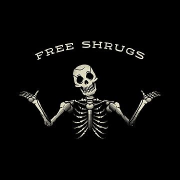 "Free Shrugs Skeleton Sign by Tobe Fonseca" Sticker for Sale by ...