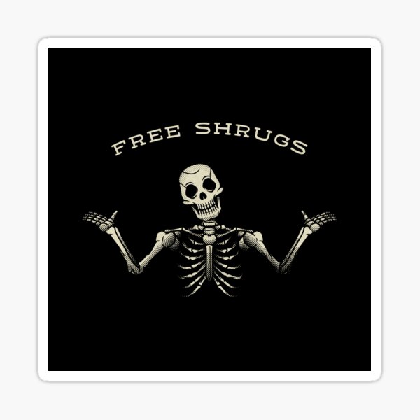 "Free Shrugs Skeleton Sign by Tobe Fonseca" Sticker for Sale by ...