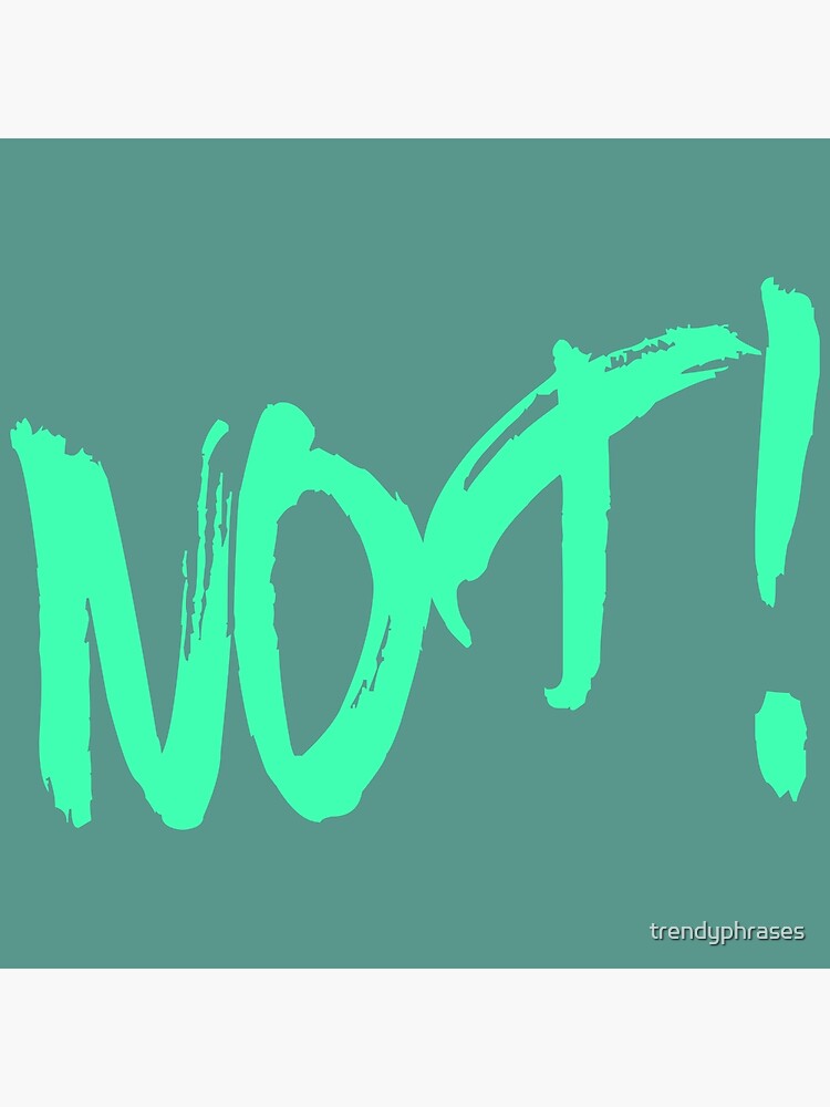 "Bright Green Paint font spelling Not! 80's Slang word" Poster for Sale ...