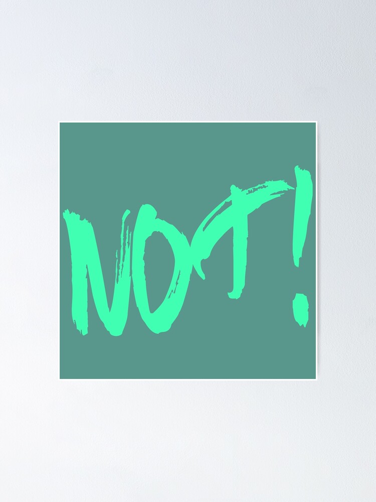 "Bright Green Paint font spelling Not! 80's Slang word" Poster for Sale ...