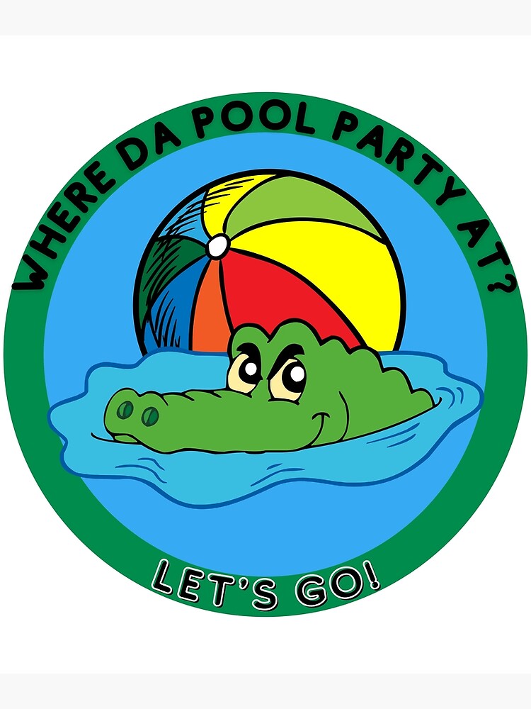 "Alligator Ready For The Pool Party- Where Da Party At?" Art Print for ...