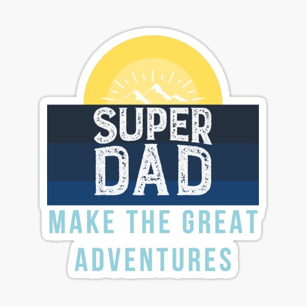"SUPER DAD make the great adventures" Sticker by AbeersArt | Redbubble