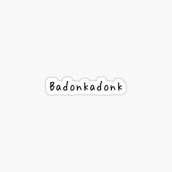 "Badonkadonk" Sticker by PlainandBlunt | Redbubble