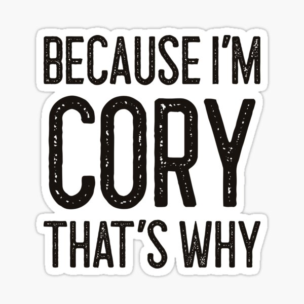 "Because I’m Cory That’s Why Funny Personalized Name" Sticker by ...