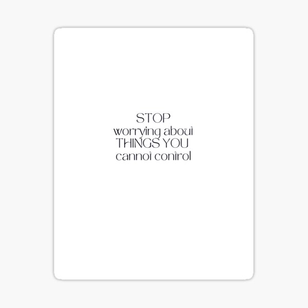 "stop worrying" Sticker by lukavacm | Redbubble