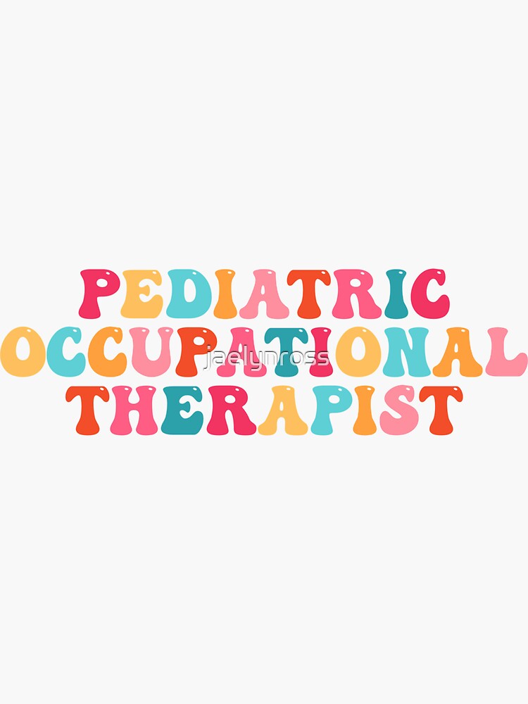 "Pediatric occupational therapist" Sticker by jaelynross | Redbubble