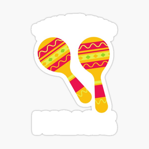 "Show Me Your Maracas – May Fifth Funny Cinco De Mayo Maracas" Sticker ...