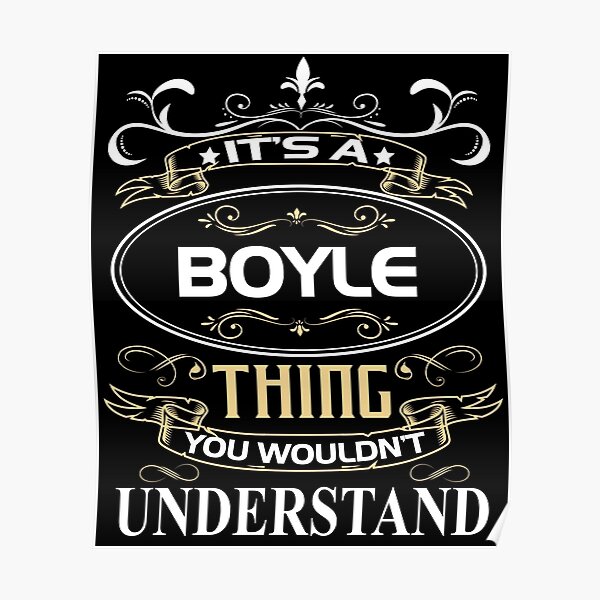 "Boyle Name Shirt It's A Boyle Thing You Wouldn't Understand" Poster by ...