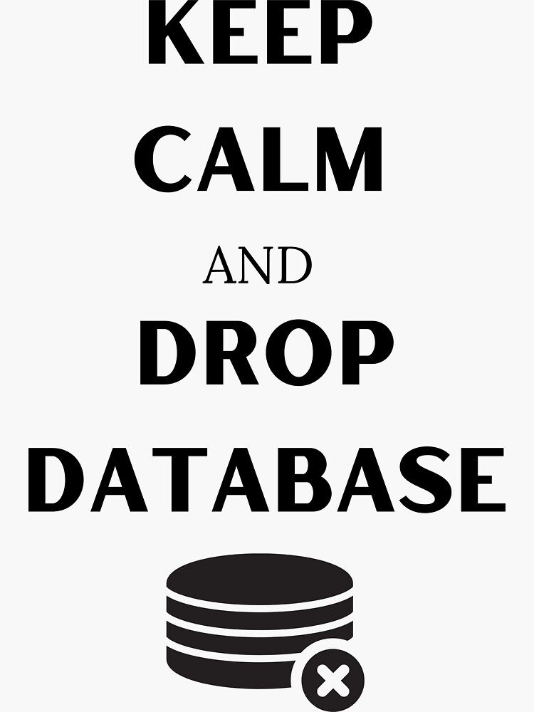 "Keep calm and drop database" Sticker by MDARTSY | Redbubble