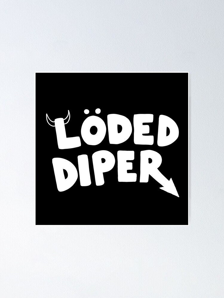 "Loded Diper (white)" Poster for Sale by Bungacow | Redbubble