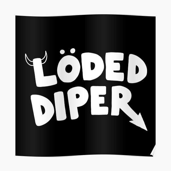 "Loded Diper (white)" Poster for Sale by Bungacow | Redbubble