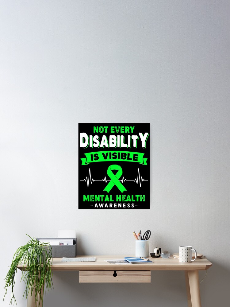 "Mental Health Awareness - Not Every Disability Is Visible" Poster for ...