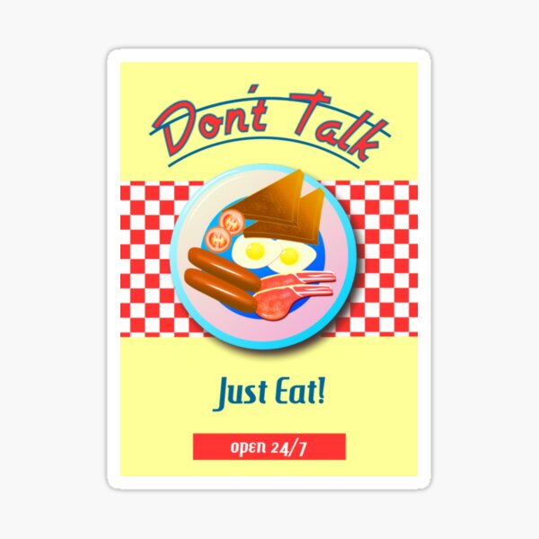 "DON'T TALK - JUST EAT" Sticker for Sale by BellyMen | Redbubble