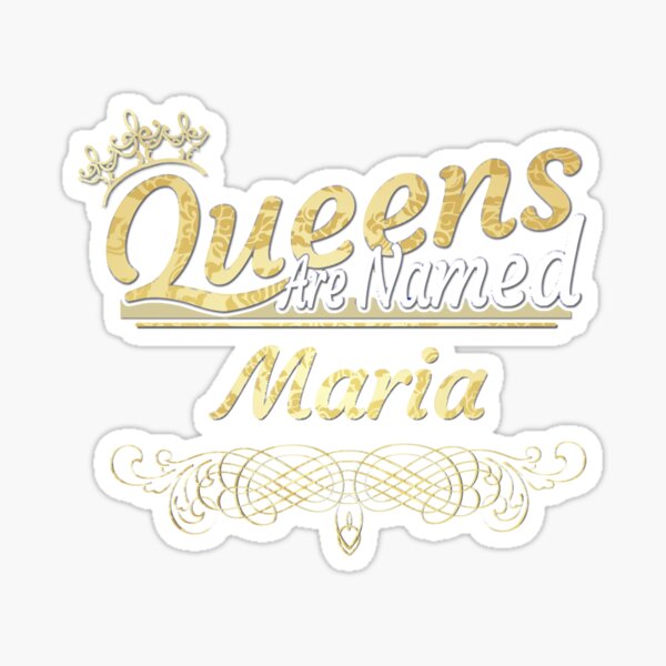 "Maria Name - Queens Are Named Maria" Sticker by ReeceRoss01 | Redbubble