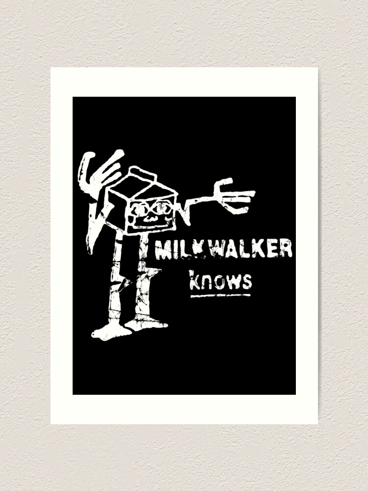 "Milkwalker knows - meme" Art Print by nametaken | Redbubble