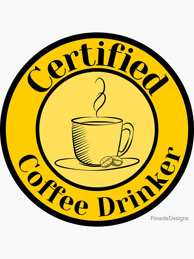 "Certified Coffee Drinker | yellow" Sticker for Sale by RmadeDesigns ...
