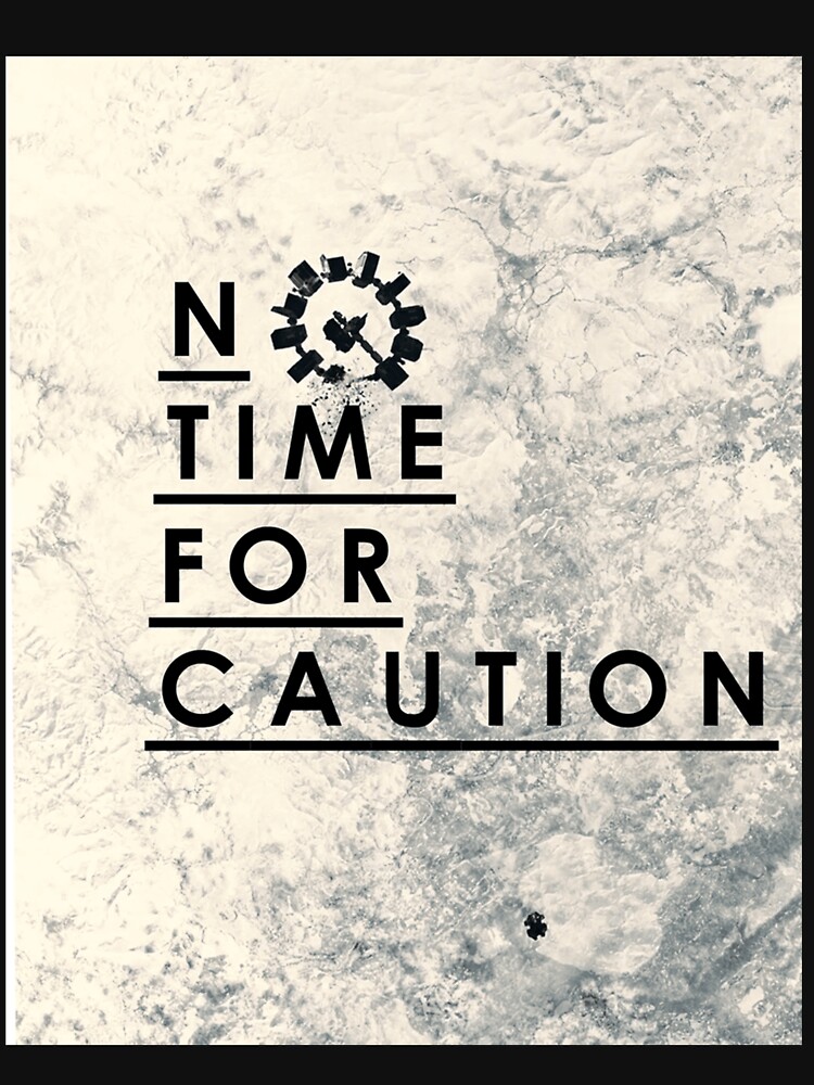 "No Time for Caution Poster" T-shirt for Sale by verantfvtoal ...