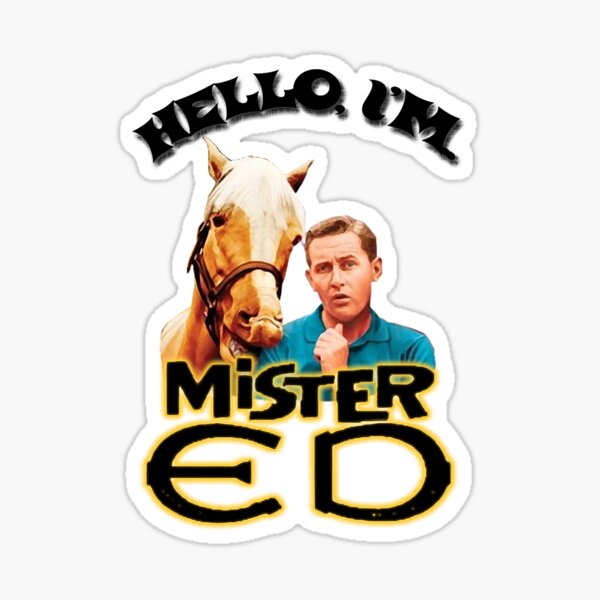 "Hello I'm Mister Ed and Wilbur Post Talking Horse Tribute" Sticker by ...