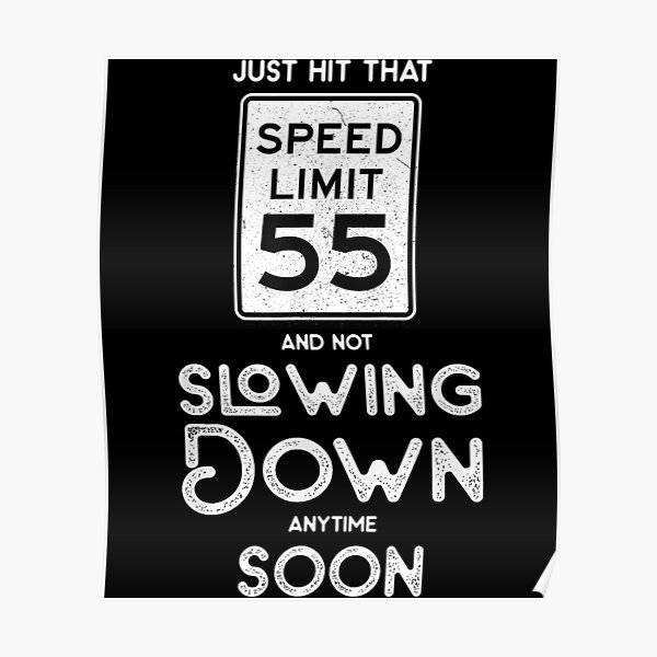 "55th Birthday Idea Speed Limit Sign 55 mph Funny Driving" Poster for ...