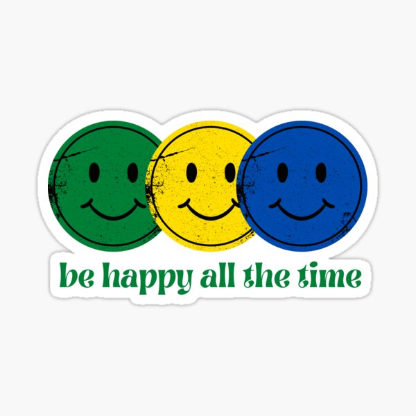 "Be Happy all the time" Sticker by chitchat917 | Redbubble