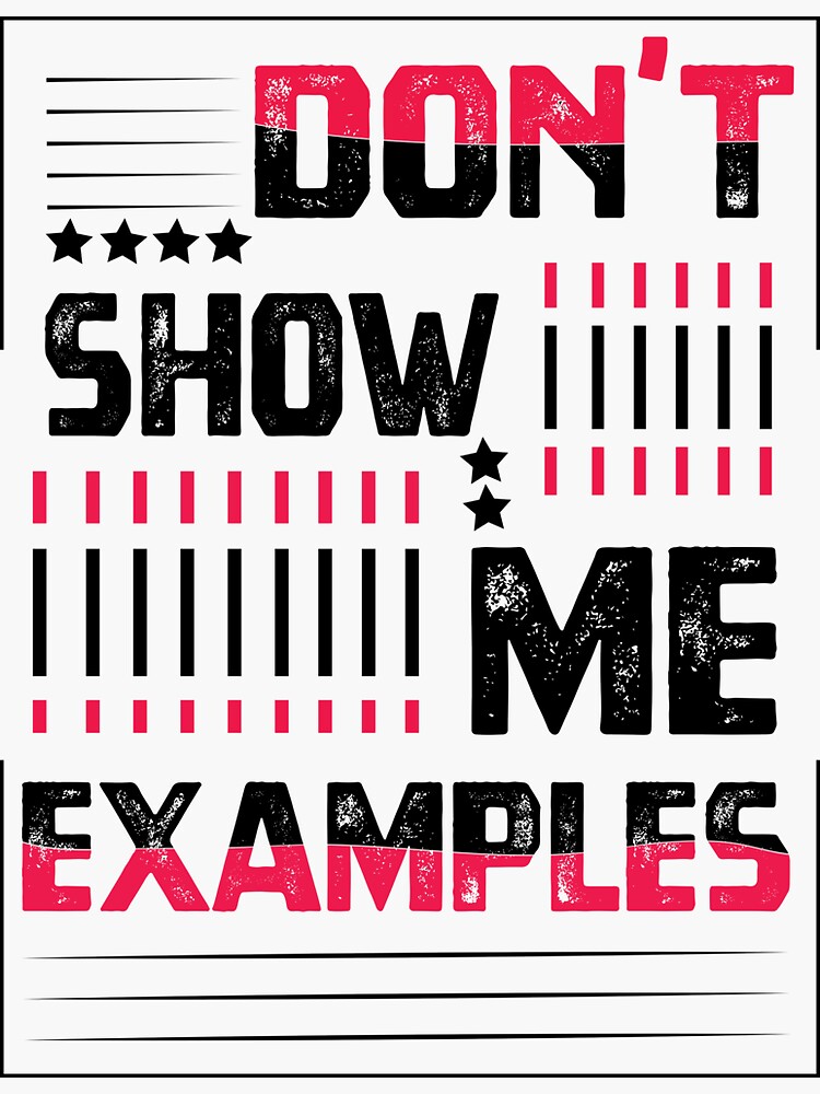 "Don't Show Me Examples" Sticker by Designhill-Pro | Redbubble