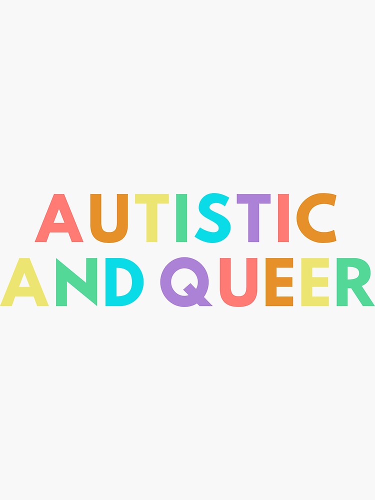 "Autistic and queer " Sticker for Sale by DisabiliTees | Redbubble