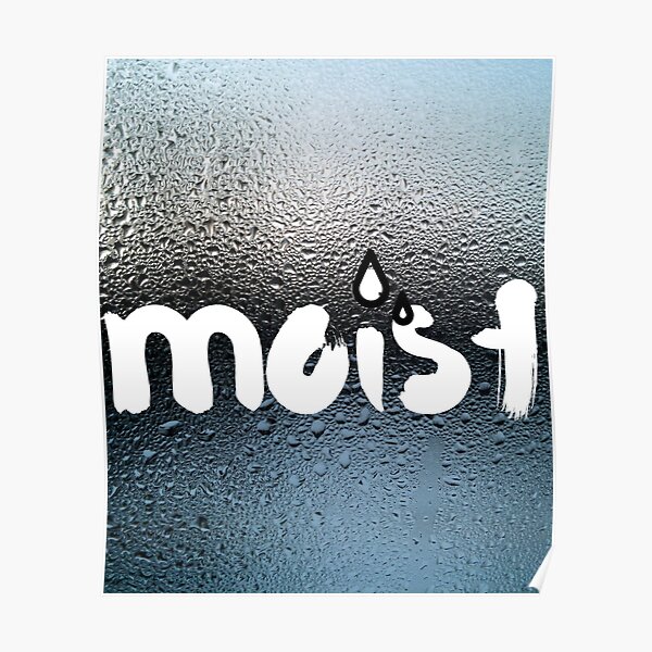 "Stay moist" Poster for Sale by redflamingo31 | Redbubble