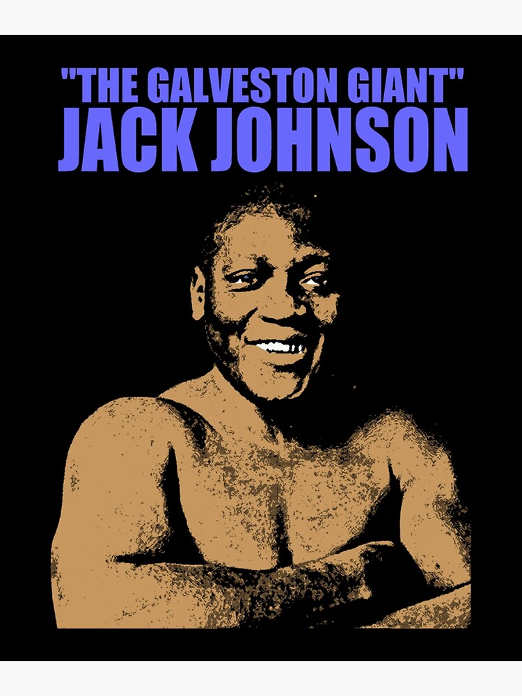 "JACK JOHNSON THE GALVESTON GIANT" Poster for Sale by ShemmyMayembe ...
