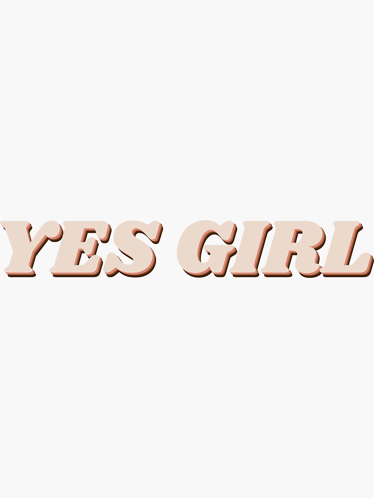 "Yes Girl Sticker" Sticker by Brutebabby | Redbubble
