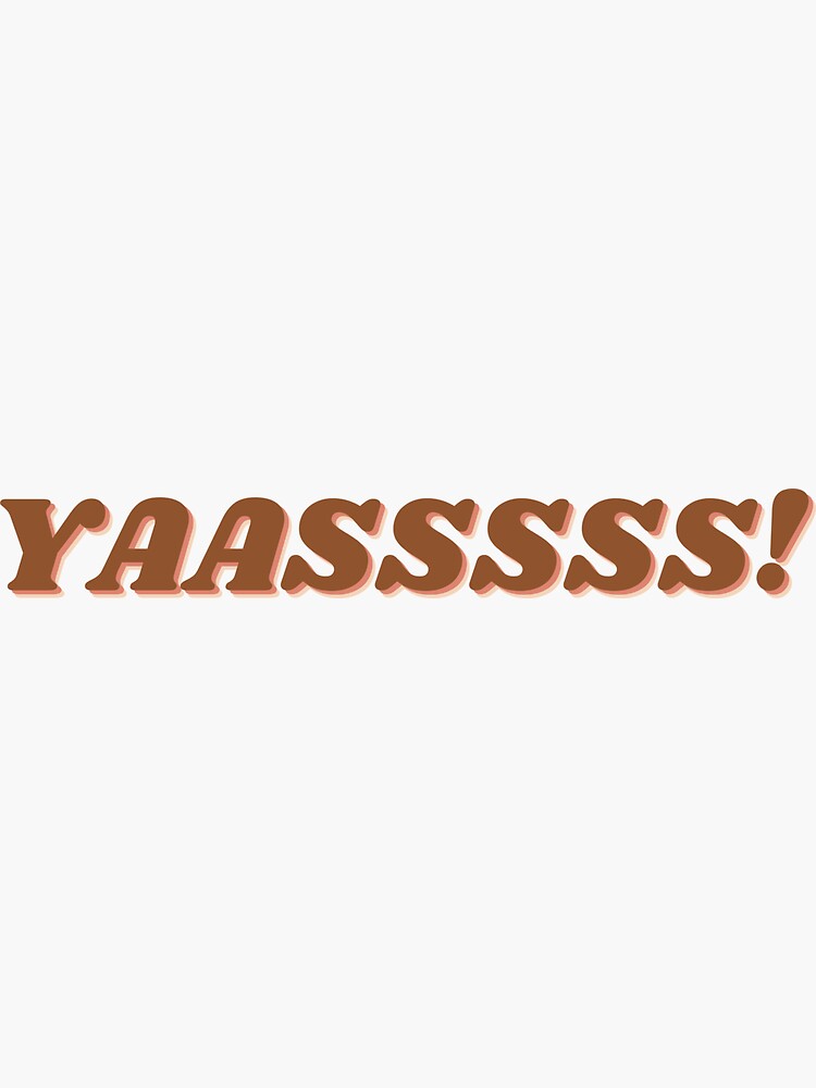 "Yass Sticker" Sticker by Brutebabby | Redbubble